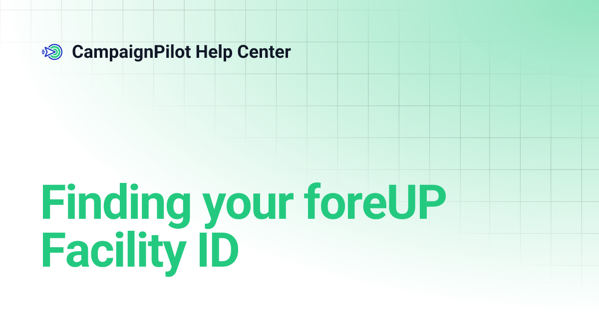 Finding your foreUP Facility ID | CampaignPilot Help Center